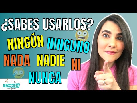 Learn Spanish DOUBLE NEGATIVES: NINGUN, NINGUNO, NADA, NADIE, NI en ESPAÑOL