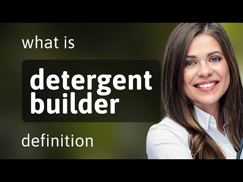 Detergent builder — what is DETERGENT BUILDER meaning