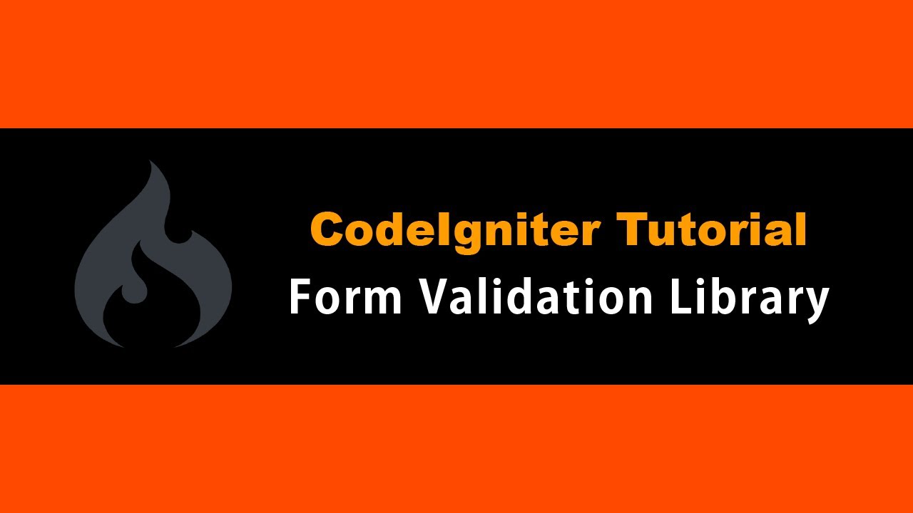 CodeIgniter Form Validation Library Tutorial