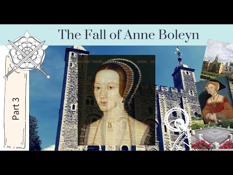 The Fall of Anne Boleyn Part 3 | May 1536 | Day by Day, The Fall of Anne Boleyn 11th - 17th May