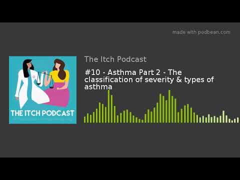 #10 - Asthma Part 2 - The classification of severity & types of asthma