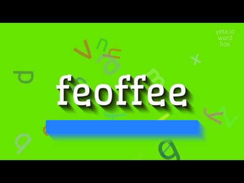 How to say "feoffee"! (High Quality Voices)