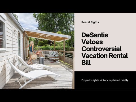 DeSantis Vetoes Controversial Vacation Rental Bill: A Victory for Property Rights #VacationRentals