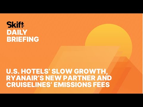 U.S. Hotels’ Slow Growth, Ryanair’s New Partner and Cruiselines’ Emissions Fees