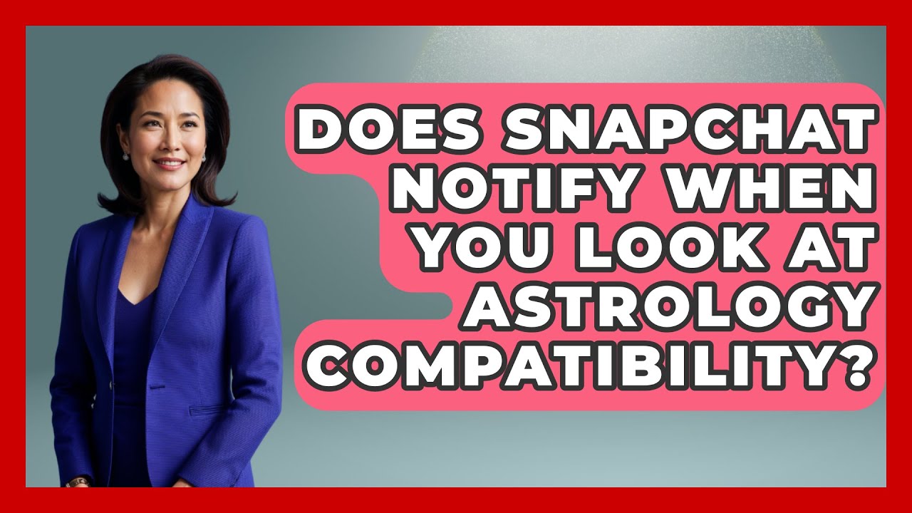 Does Snapchat Notify When You Look At Astrology Compatibility? - Astrology Awakening