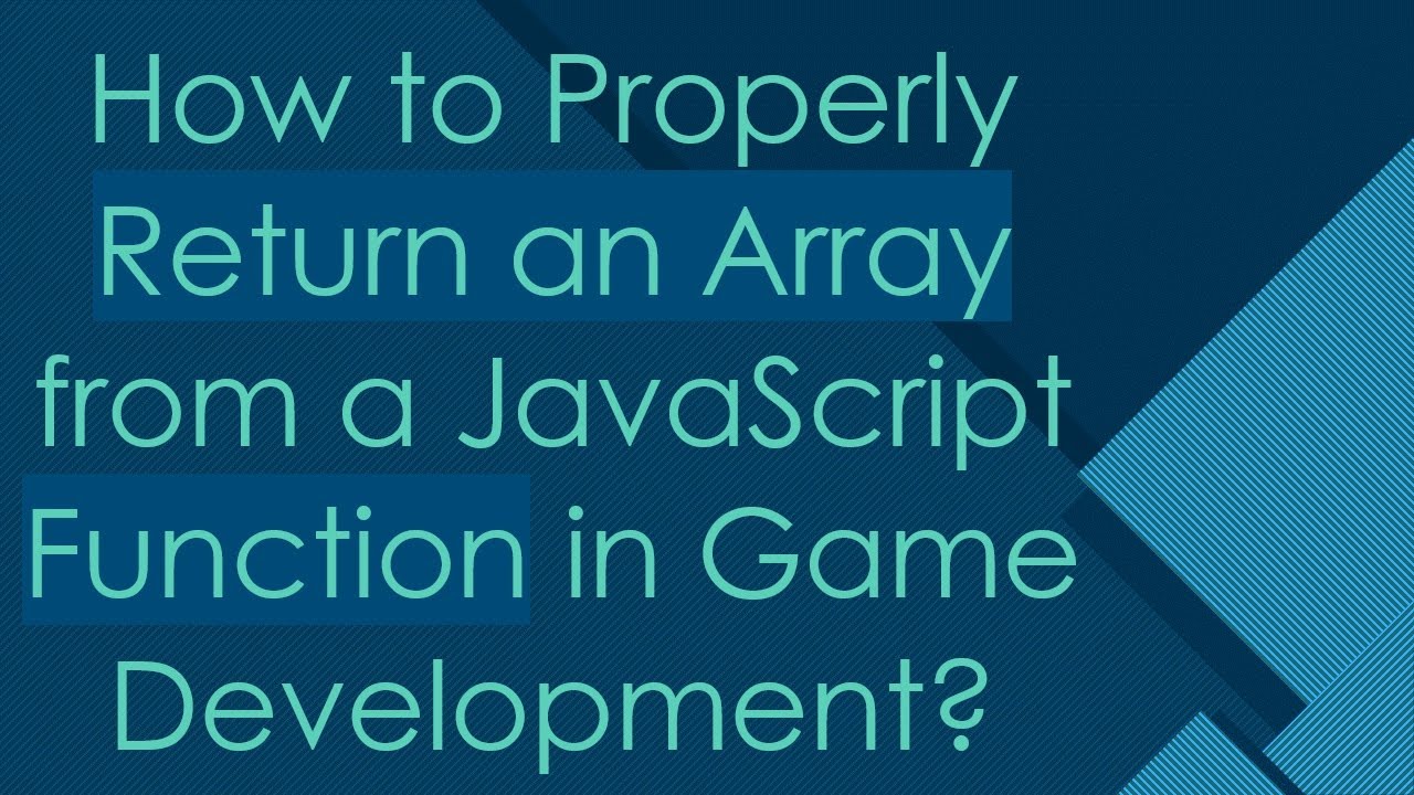 How to Properly Return an Array from a JavaScript Function in Game Development?