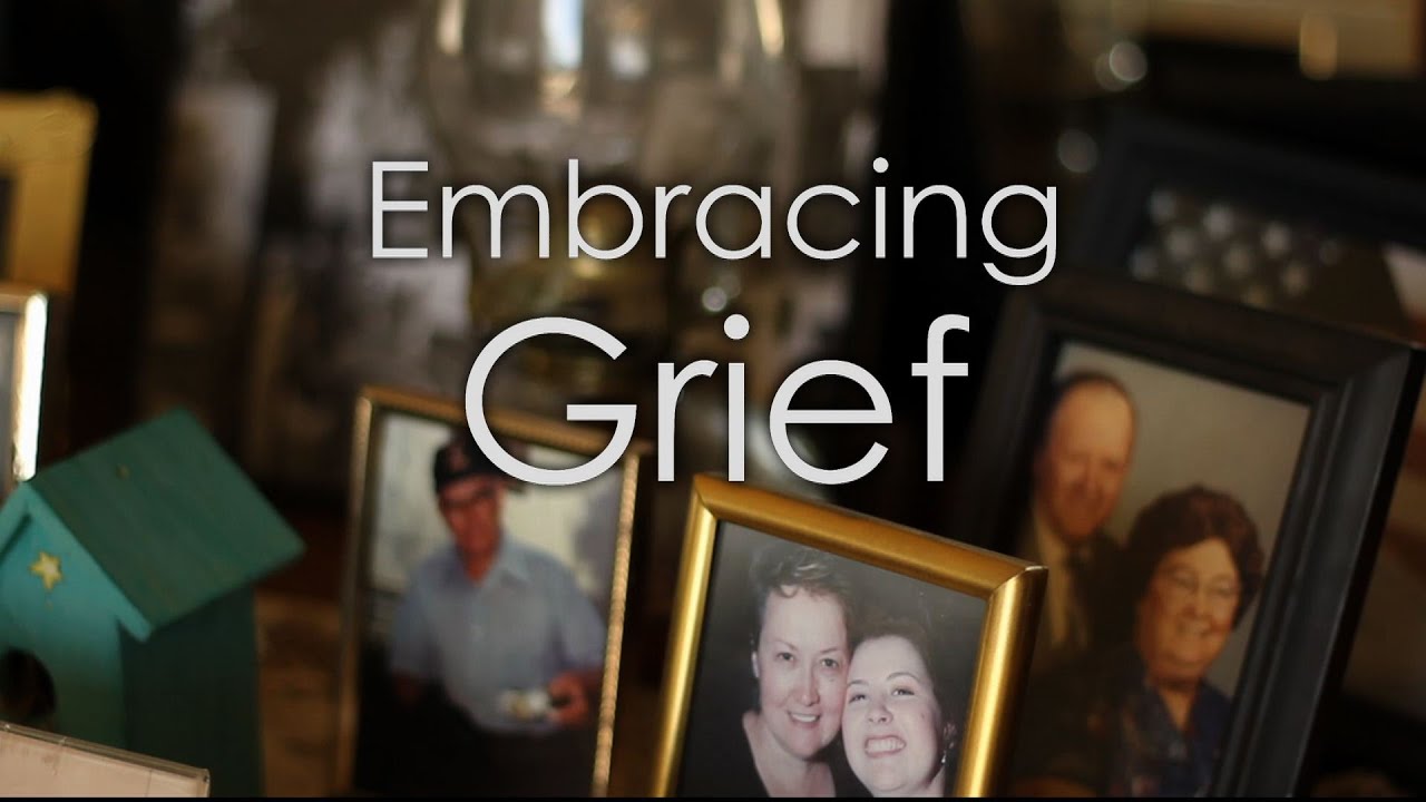 Embracing Grief