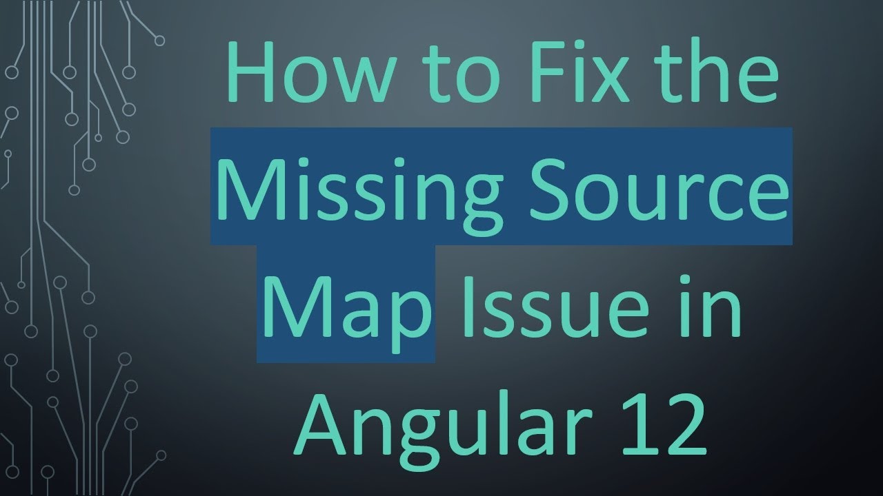 How to Fix the Missing Source Map Issue in Angular 12