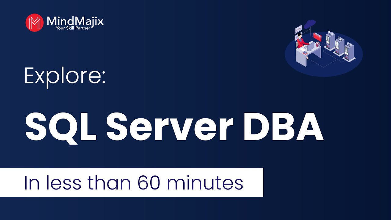 SQL Server DBA Tutorial | Explore SQL Server DBA In An Hour | What Is SQL Server DBA  - Mindmajix