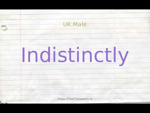 How to pronounce indistinctly