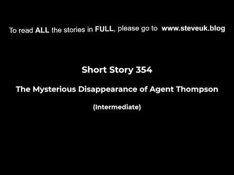 Short Story 354 – The Mysterious Disappearance of Agent Thompson (Int ...