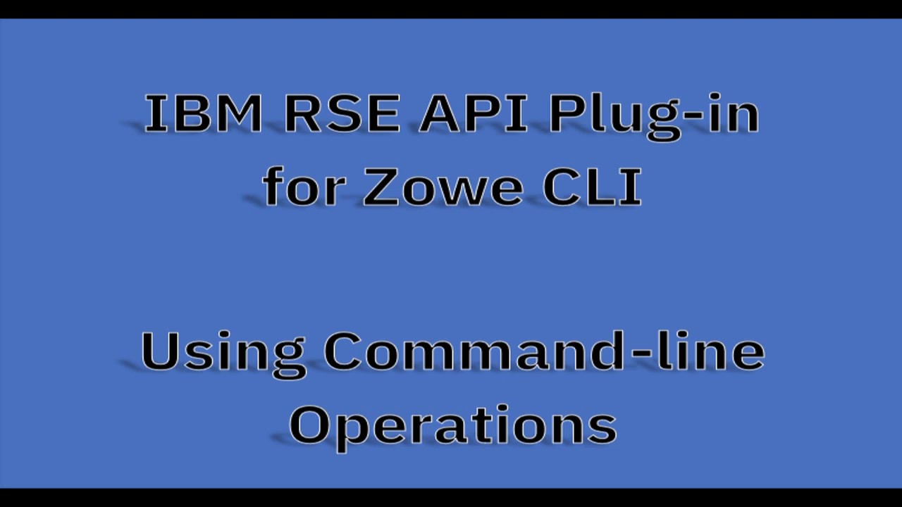 IBM RSE API Plug-in for Zowe CLI: Using Command-line operations