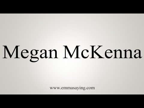 How To Pronounce Megan McKenna