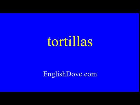 How to pronounce tortillas in American English.