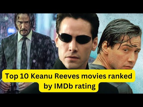 Top 10 Keanu Reeves movies ranked by IMDb rating