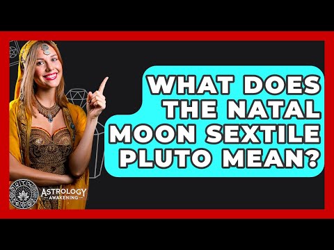 What Does The Natal Moon Sextile Pluto Mean? - Astrology Awakening