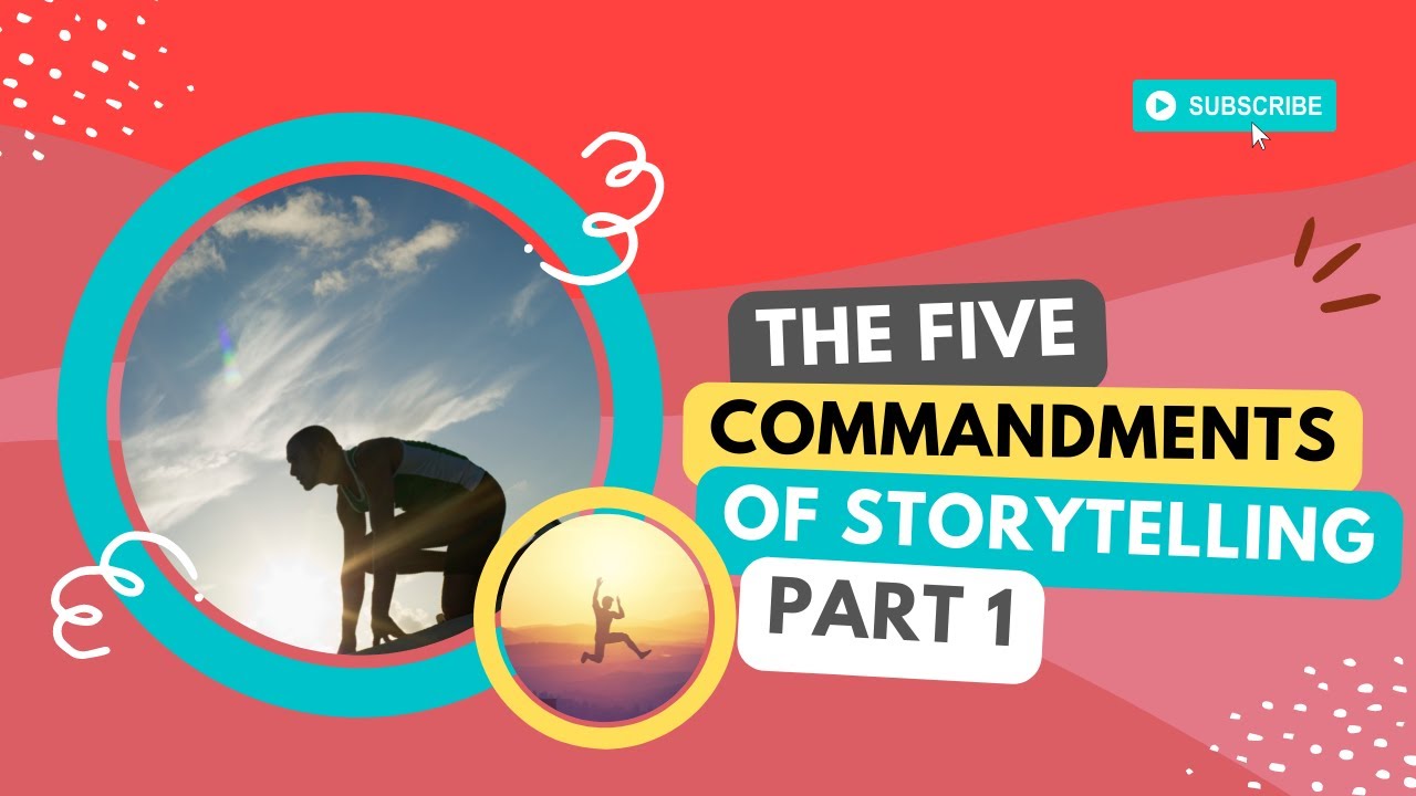 Understanding the Five Commandments of Storytelling: An In-Depth ...