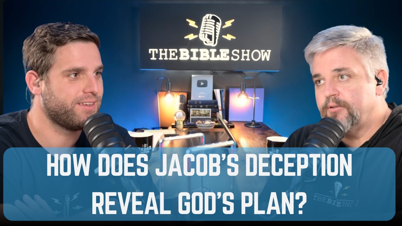 Ep 52.Genesis 27: How Does Jacob's Deception Reveal God's Plan?