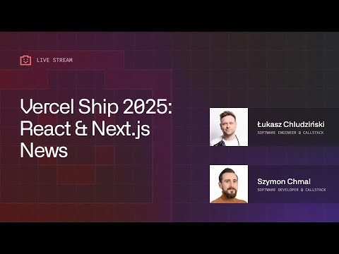 Live Dev Session: Vercel Ship & Next.js Highlights