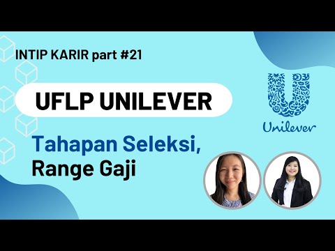 UFLP UNILEVER Indonesia : Tips & Tahapan Seleksi, Range Gaji MT UNILEVER || #IntipKarir 21