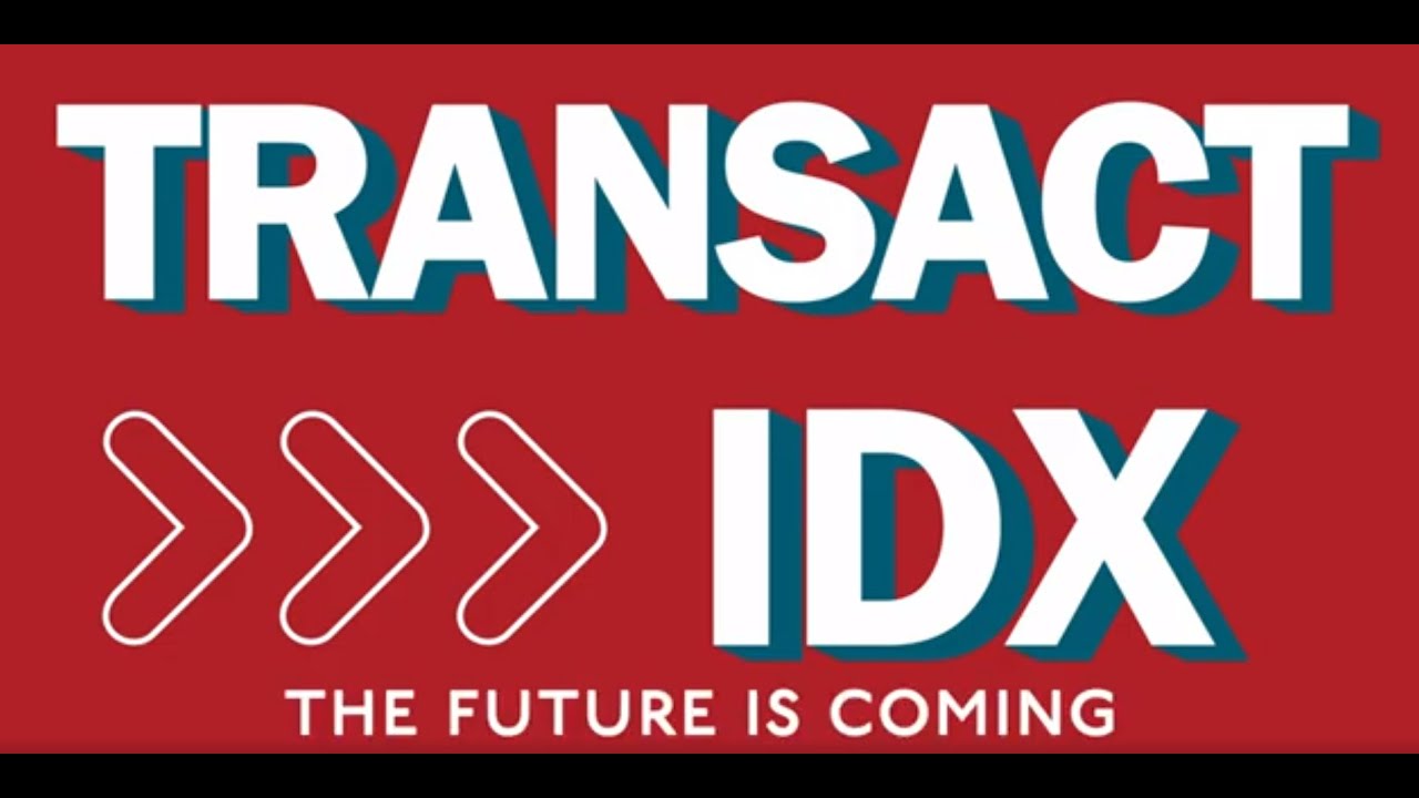 Transact IDX -  The Future Is Coming