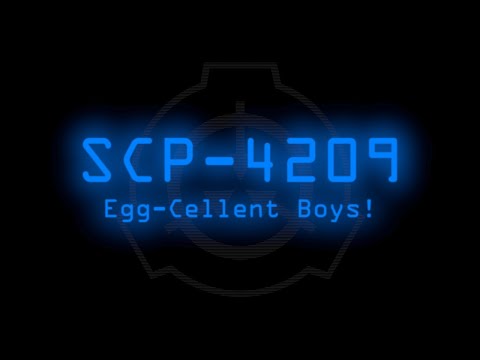 SCP-4209 - Egg-Cellent Boys!