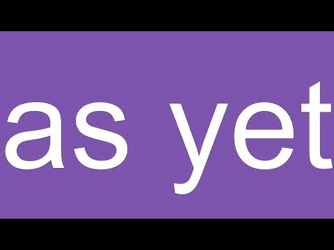 As Yet Definition & Meaning
