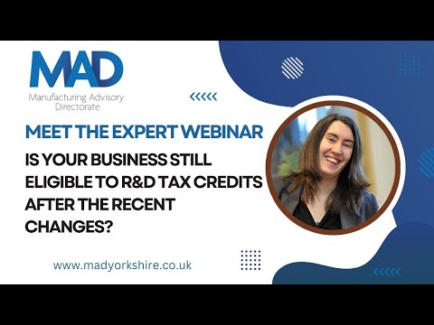 Mad Webinar - Is Your Business Still Eligible to R&D TAX CREDITS After The Recent Changes?