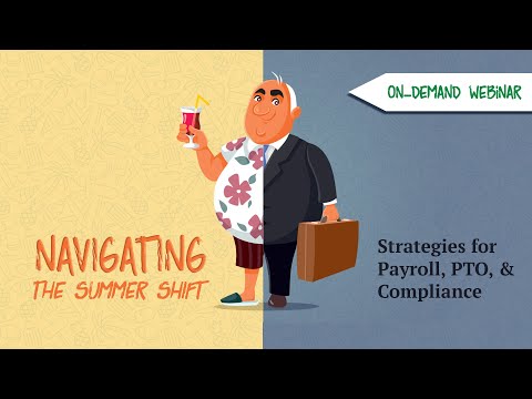 Navigating the Summer Shift: Strategies for Payroll, PTO & Compliance On-Demand Webinar