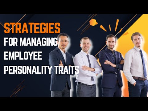 Strategies for Managing Employee Personality Traits