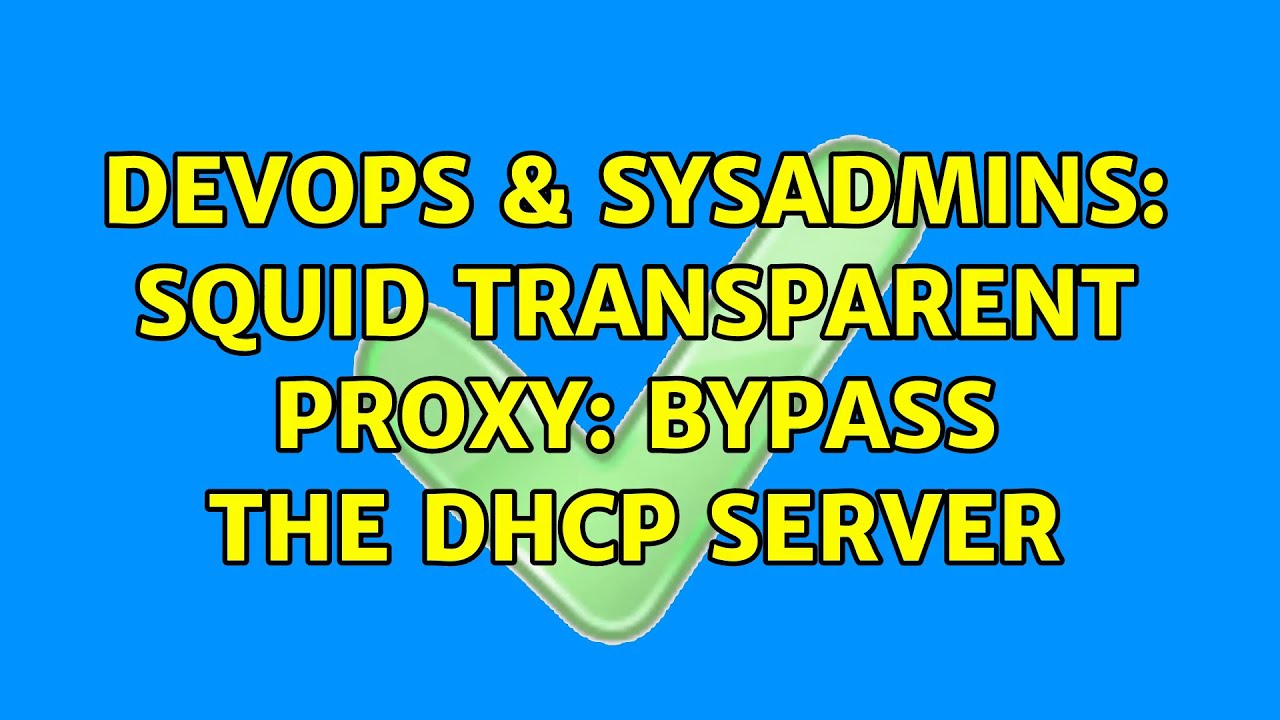 DevOps & SysAdmins: Squid transparent proxy: bypass the dhcp server