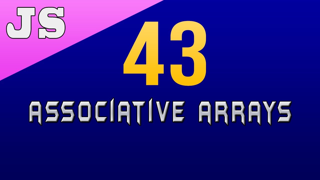 Associative Arrays in Javascript - 43