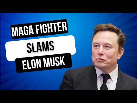 MAGA Fighter Slams Elon Musk | weehingthong