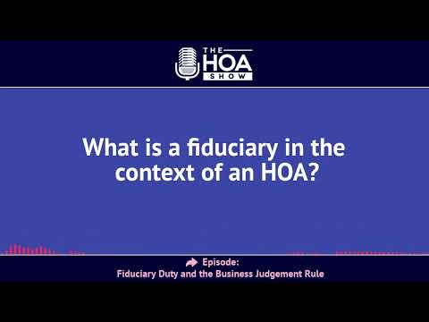 CLIP: What is a fiduciary in the context of an HOA?