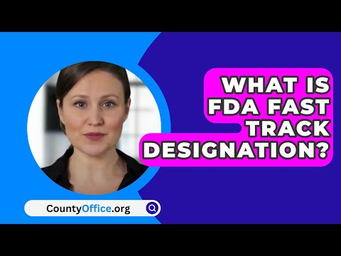 What Is FDA Fast Track Designation? - CountyOffice.org
