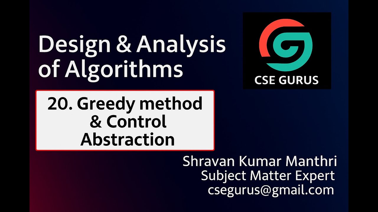 20. Greedy Method and its Control Abstraction.