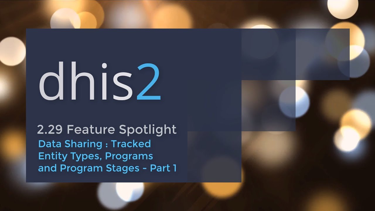 DHIS2 2.29 Data Level Sharing : Tracked Entities, Programs and Program Stages - Part 1
