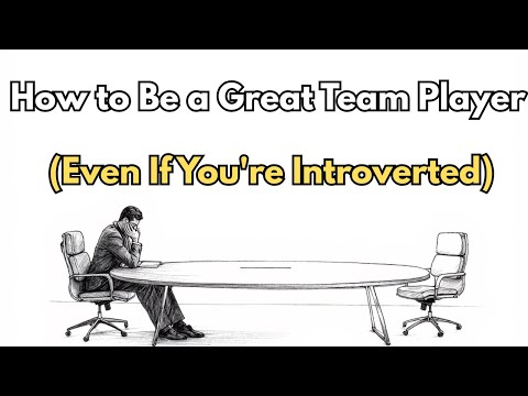 How to Be a Great Team Player (Even If You're Introverted)