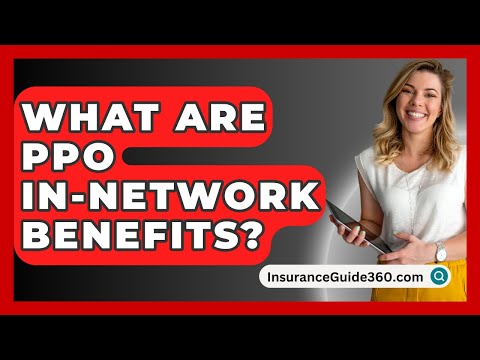 What Are PPO In-network Benefits? - InsuranceGuide360.com