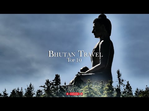 Bhutan Travel Guide - Top 10 Best Places to Visit