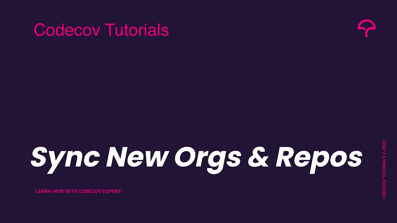 Codecov Onboarding 4: Syncing New Organizations and Repositories