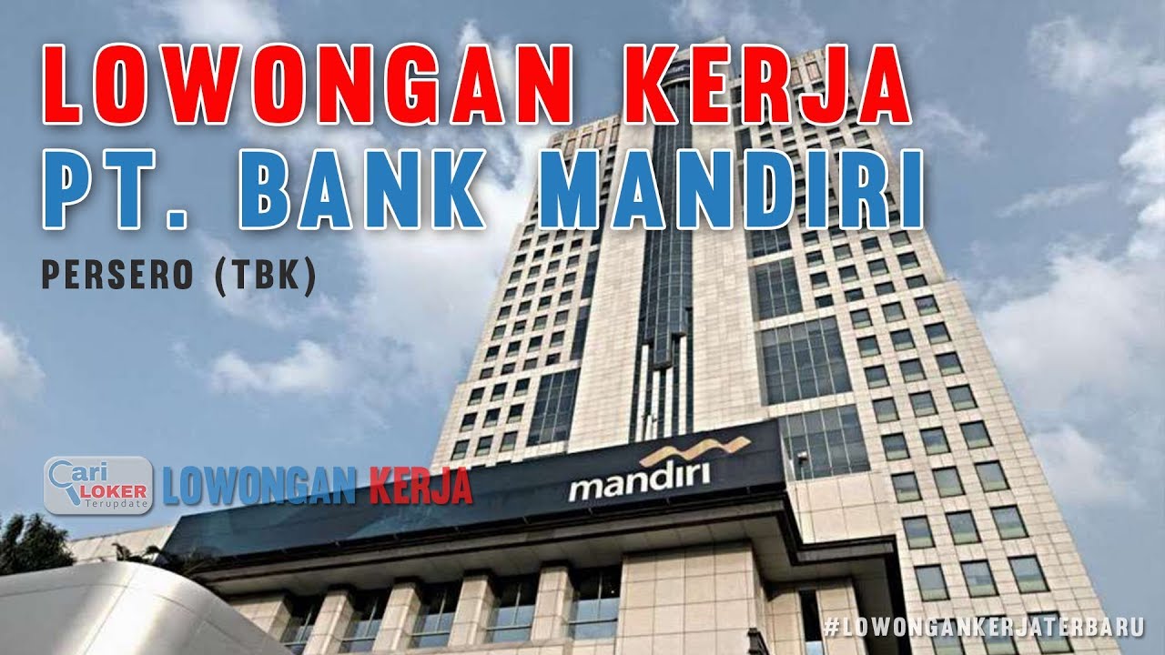 Lowongan Kerja Terbaru PT. BANK MANDIRI (Persero) Tbk.