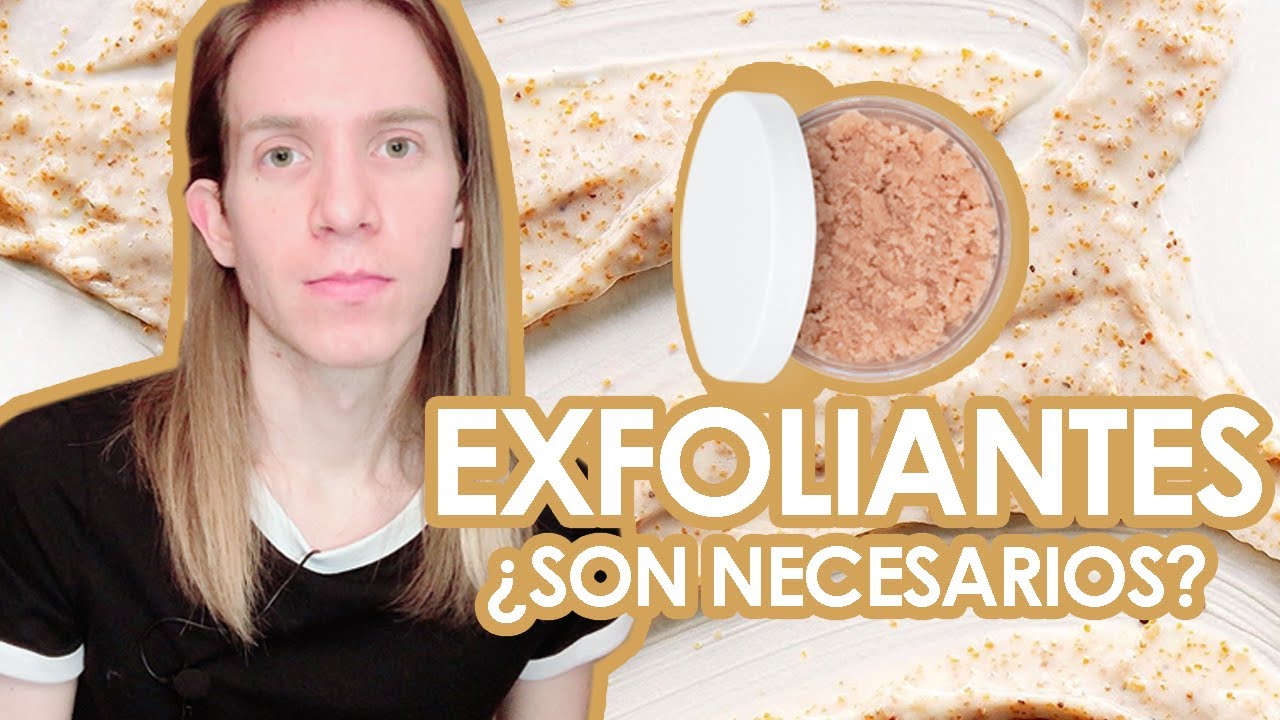 EXFOLIATING EXFOLIATORS: Are they necessary? How do they work?