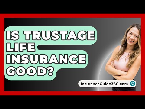Is Trustage Life Insurance Good? - InsuranceGuide360.com