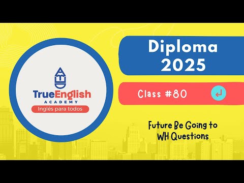 Diplomado de Inglés 2025 – Future Be Going To - Wh Questions