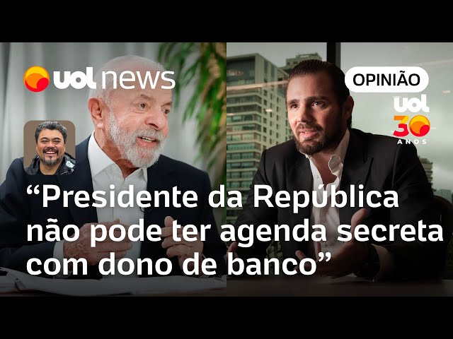 Sakamoto: Lula não pode ter reunião secreta com presidente de banco