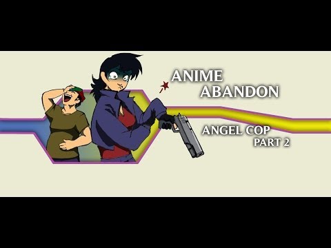 Anime Abandon: Angel Cop Part II