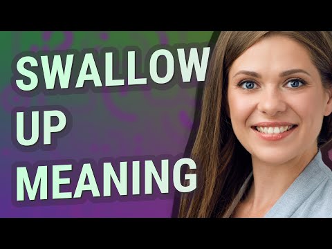 Swallow up | meaning of Swallow up