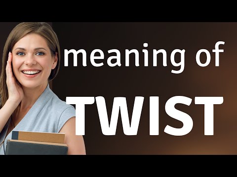 Twisting and Turning: Understanding the Phrases of "Twist"