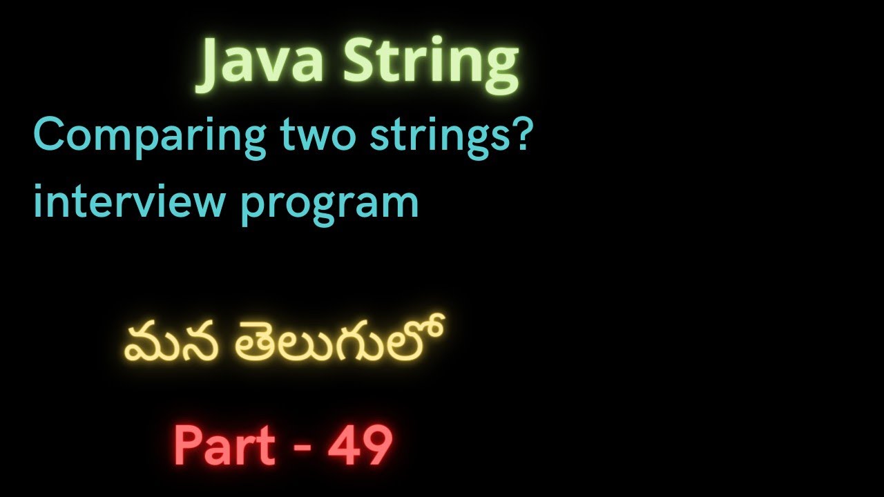 Comparing two strings | Java Strings | part-49 | Strings interview program | #java | #suryaedutech